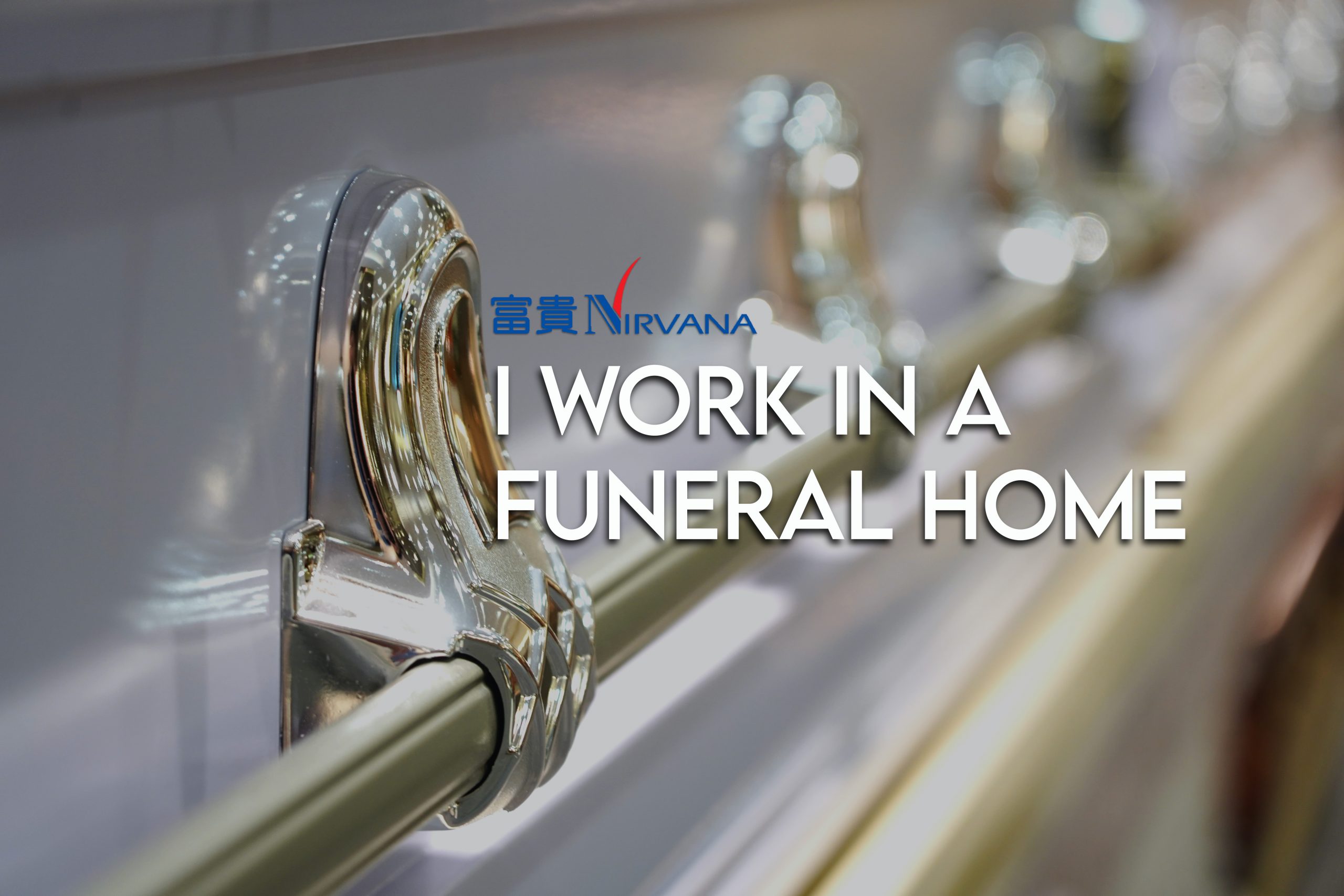 I work in a funeral home | Nirvana Asia